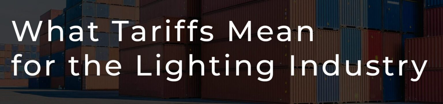 What Tariffs Mean for the Lighting Industry - Los Angeles Lighting Mfg. Co.